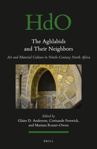The Aghlabids and Their Neighbors: Art and Material Culture in Ninth ...