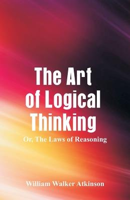 The Art of Logical Thinking: The Laws of Reasoning a book by William ...