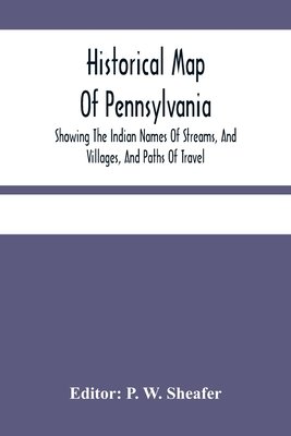 Historical Map Of Pennsylvania. Showing The Indian Names Of Streams ...
