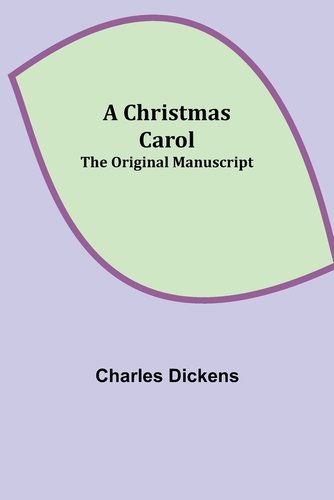 A Christmas Carol; The original manuscript a book by Charles Dickens