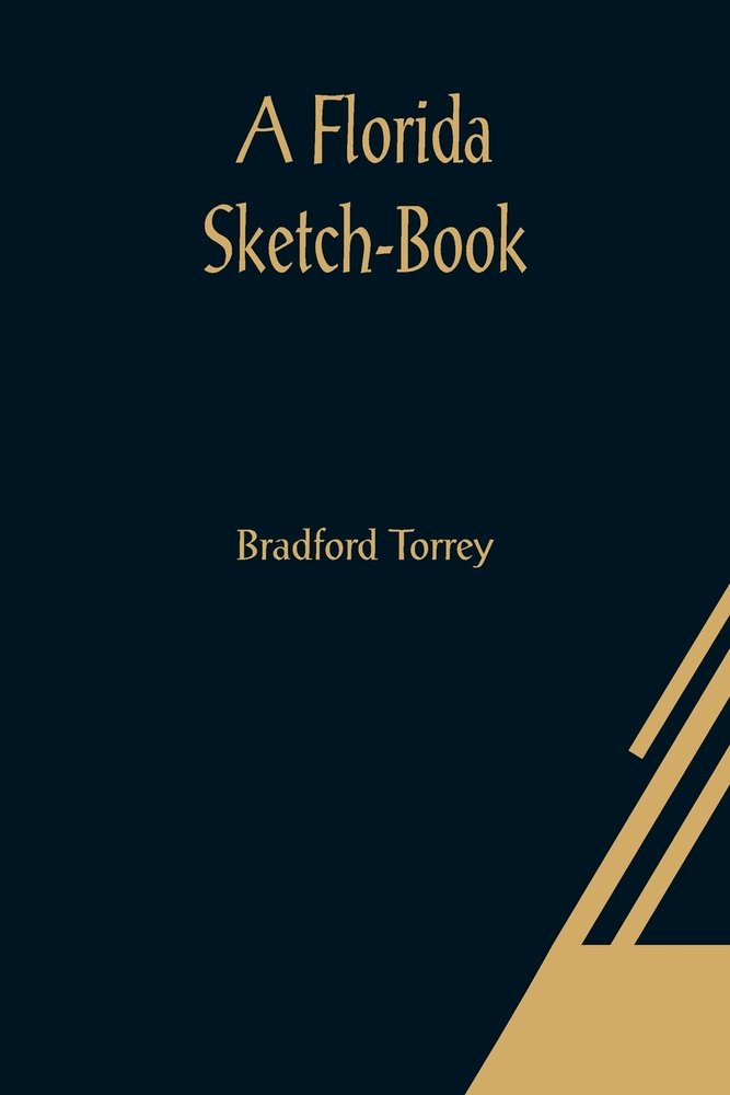 A Florida Sketch-Book a book by Bradford Torrey - Bookshop.org US