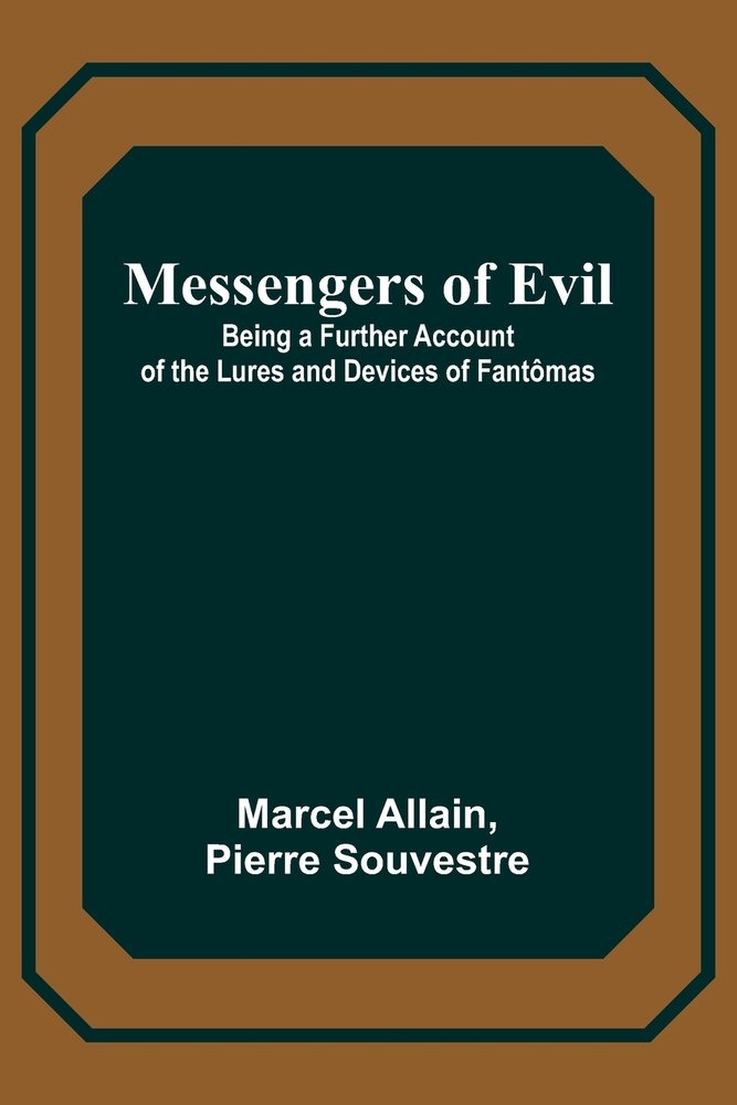 Messengers of Evil; Being a Further Account of the Lures and Devices of ...