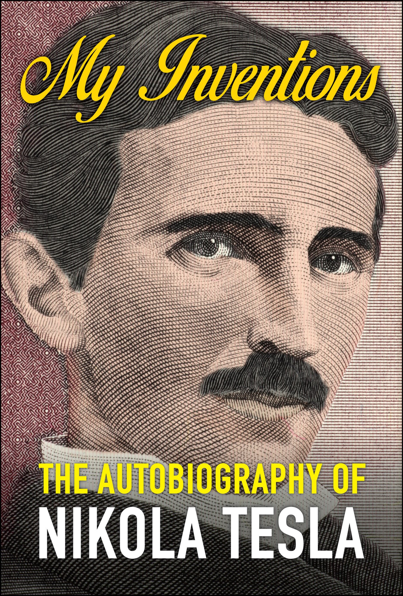 My Inventions: The Autobiography of Nikola Tesla a book by Nikola Tesla ...