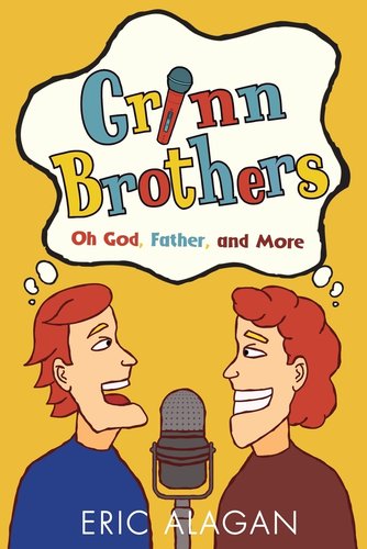 Grinn Brothers: Oh God, Father, and More a book by Eric Alagan
