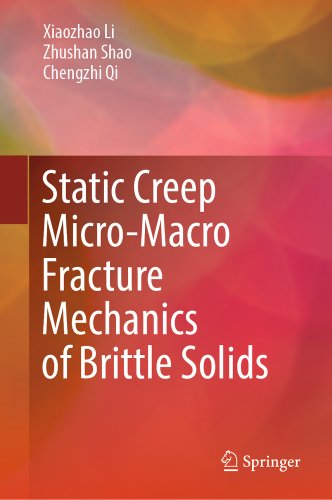Static Creep Micro-Macro Fracture Mechanics of Brittle Solids (2024) a ...
