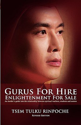 Gurus for Hire, Enlightenment for Sale a book by Tsem Tulku Rinpoche