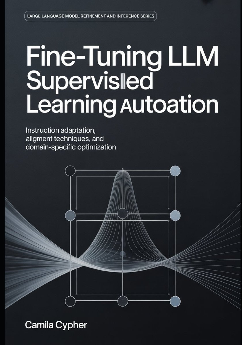 Fine-Tuning LLM Supervised Learning Automation a book by Camila Cypher ...