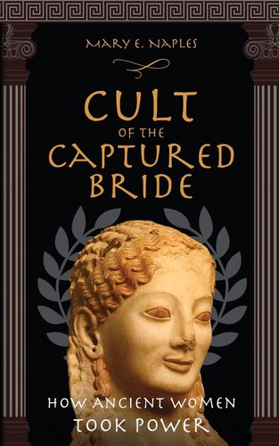 Cult of the Captured Bride: How Ancient Women Took Power a book by Mary ...