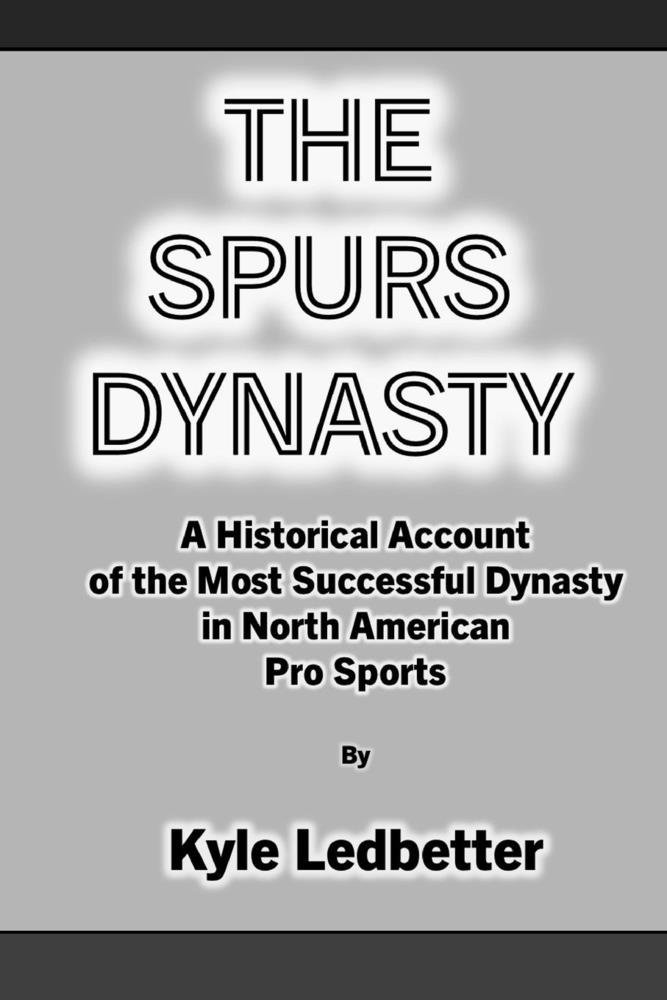 The Spurs Dynasty a book by Kyle Ledbetter - Bookshop.org US