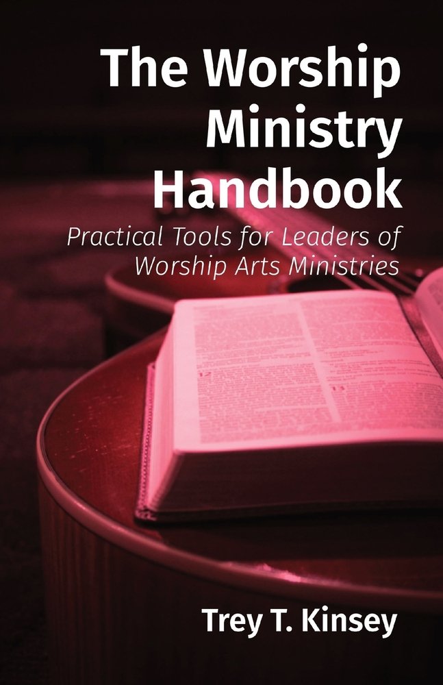 The Worship Ministry Handbook a book by Trey T Kinsey - Bookshop.org US