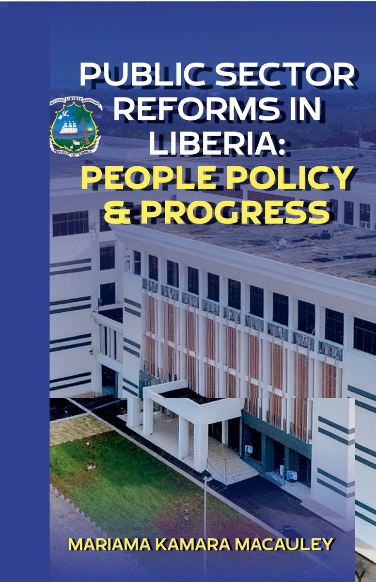 Public Sector Reforms in Liberia People Policy & Progress a book by ...