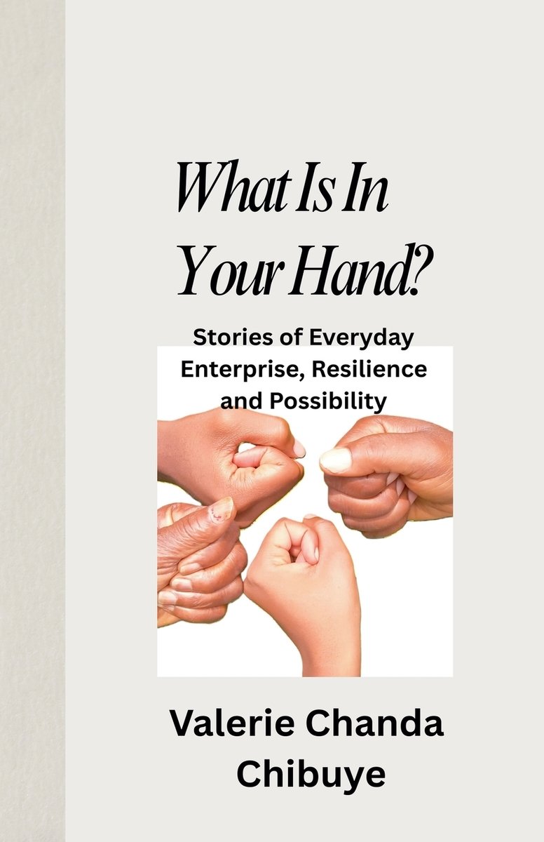 What Is In Your Hand? Stories of Everyday Enterprise, Resilience and ...