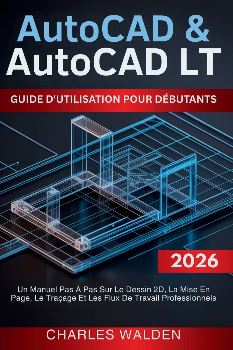 AutoCAD et AutoCAD LT Guide D'utilisation Pour Débutants a book by ...