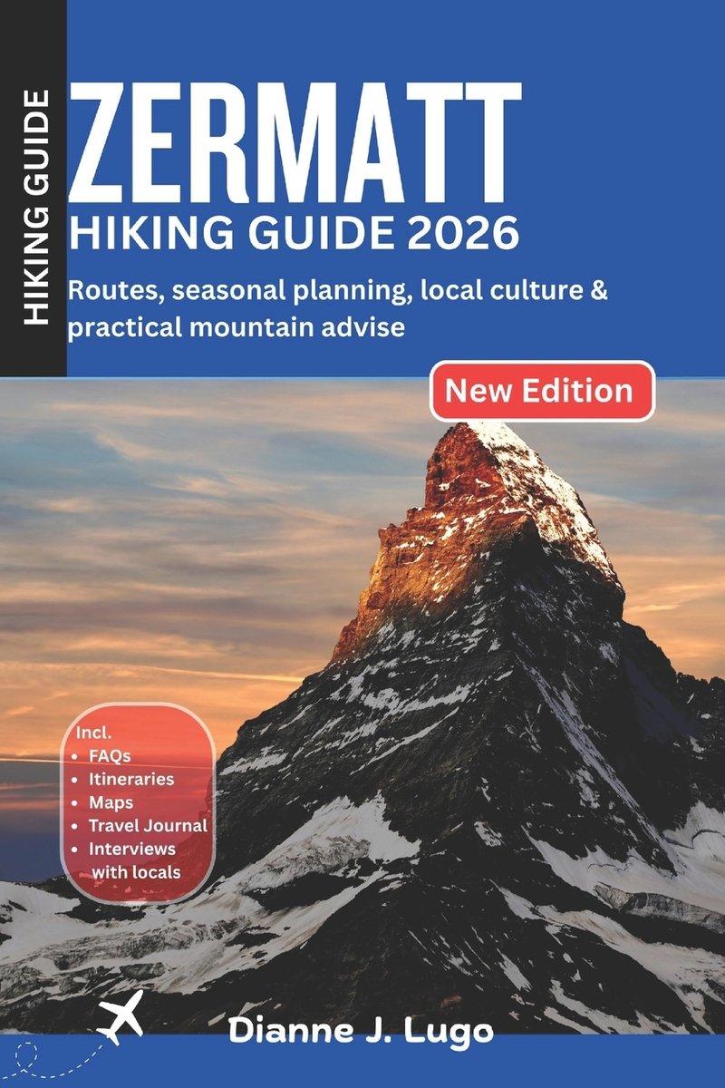 Zermatt Hiking Guide 2026 a book by Dianne J Lugo - Bookshop.org US