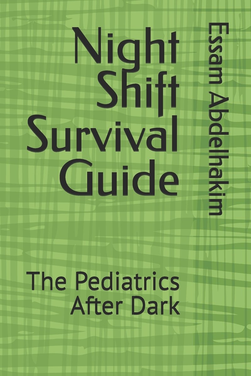 Night Shift Survival Guide a book by Essam Abdelhakim - Bookshop.org US
