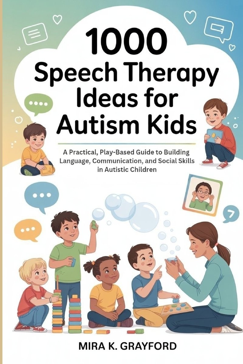 1000 Speech Therapy Ideas for Autism Kids a book by Mira K Grayson ...