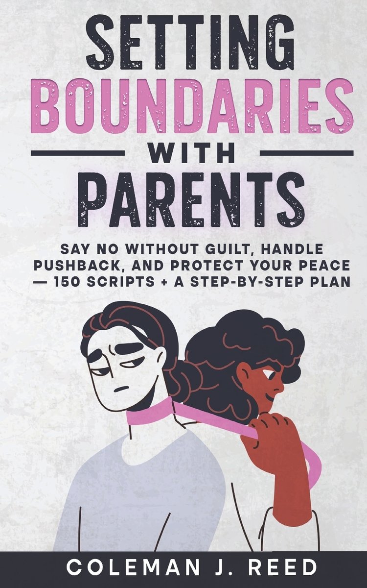 Setting Boundaries With Parents a book by Coleman J Reed - Bookshop.org US