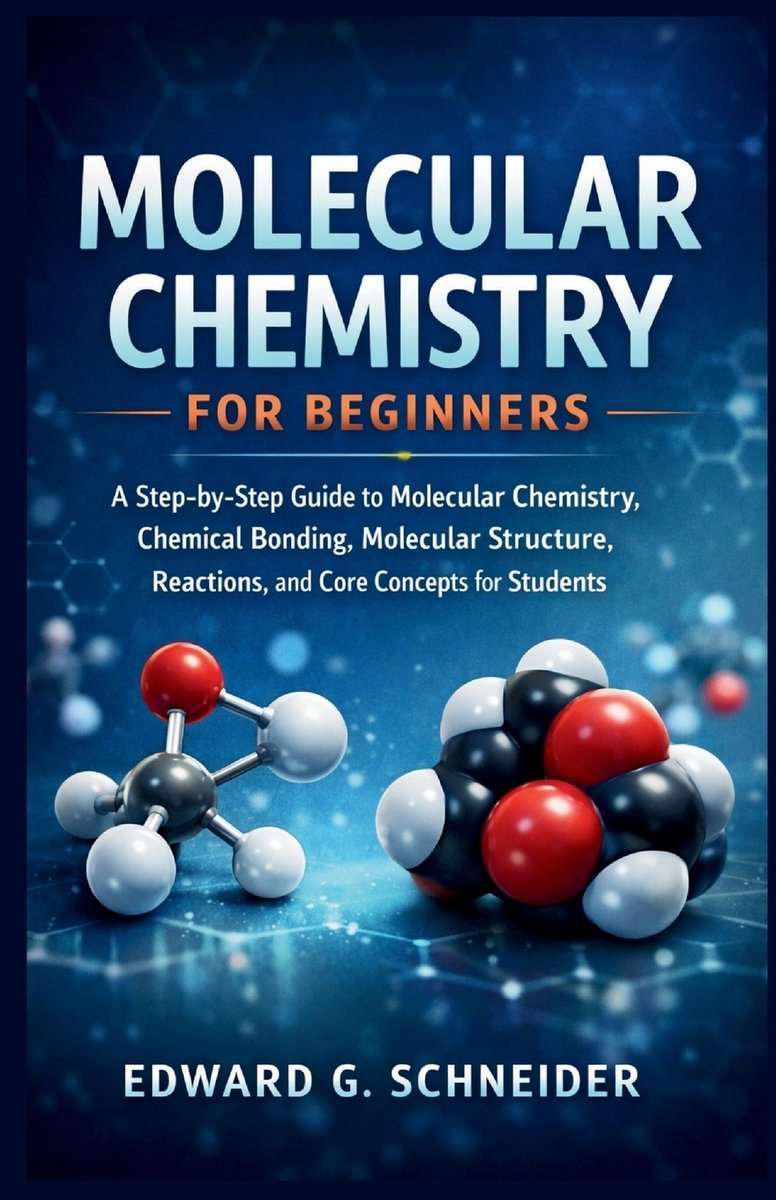 Molecular Chemistry for Beginners a book by Edward G Schneider ...