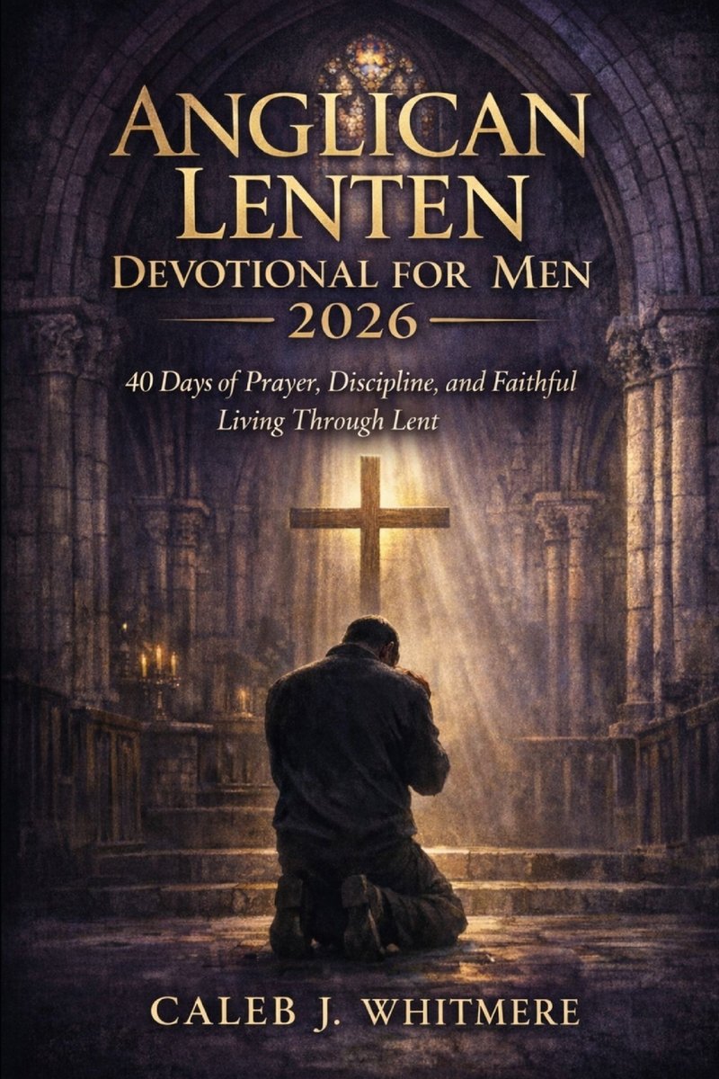 Anglican Lenten Devotional for Men 2026 a book by Caleb J Whitmere ...