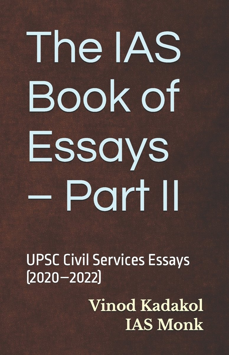 The IAS Book of Essays - Part II a book by Vinod Krishtacharya Kadakol ...