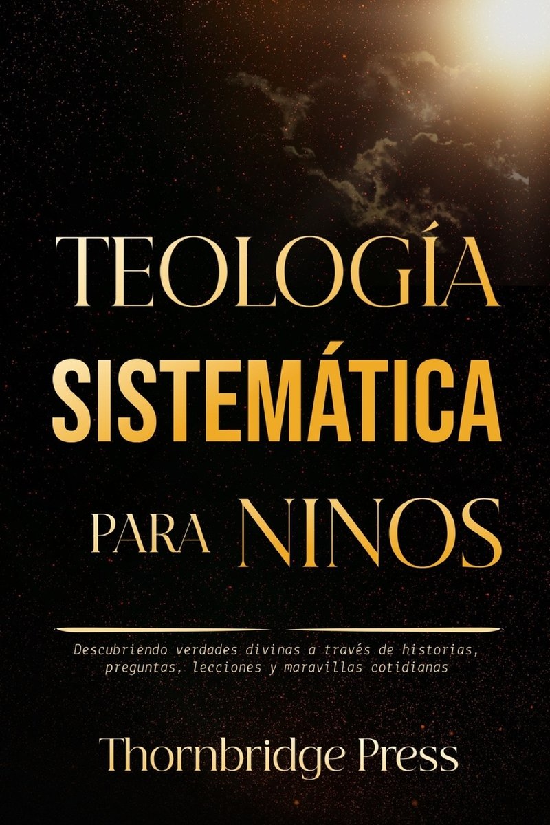 Teología Sistemática Para Niños a book by Thornbridge Press - Bookshop ...