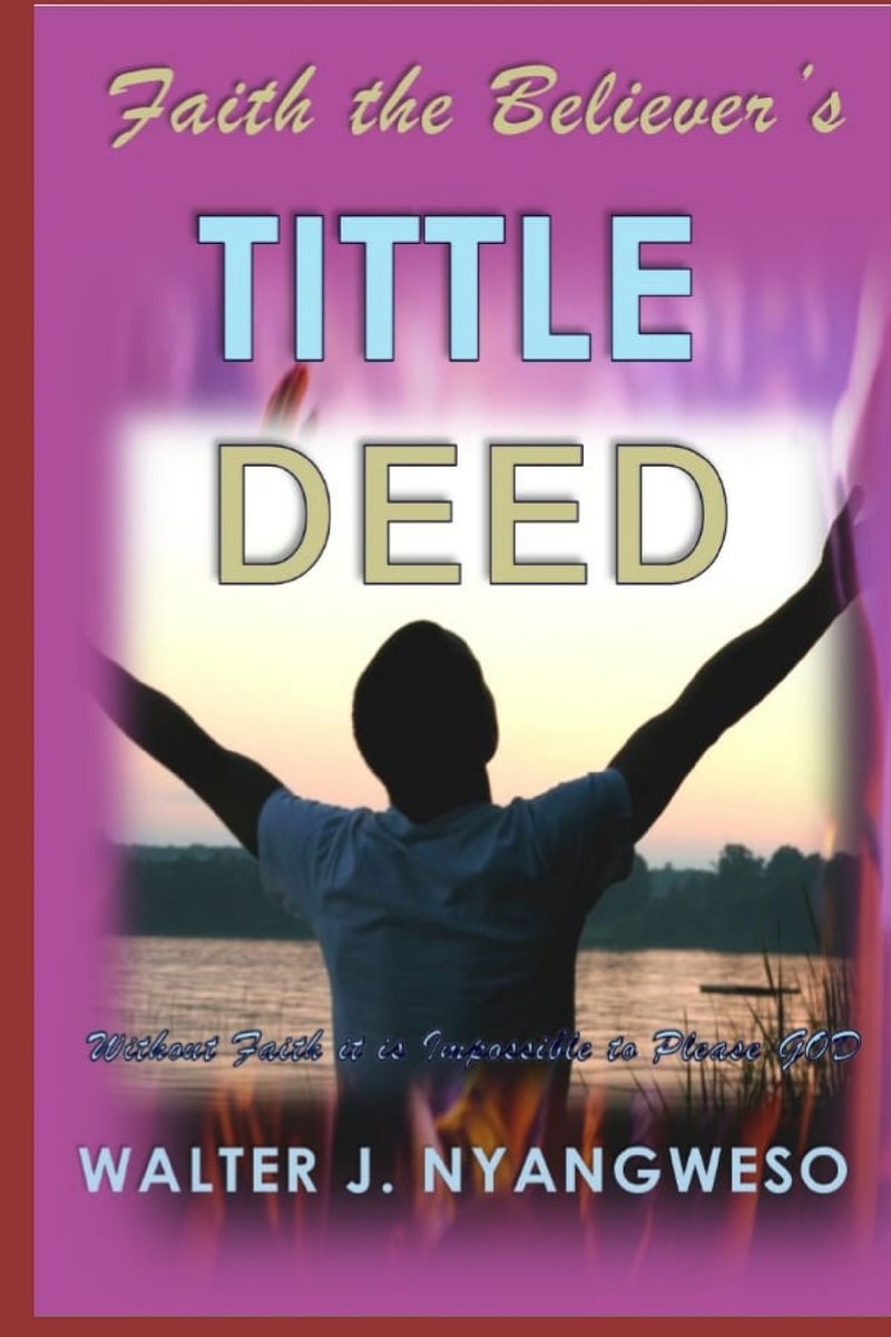 Faith the Believers Title Deed a book by REV Walter Nyangweso ...