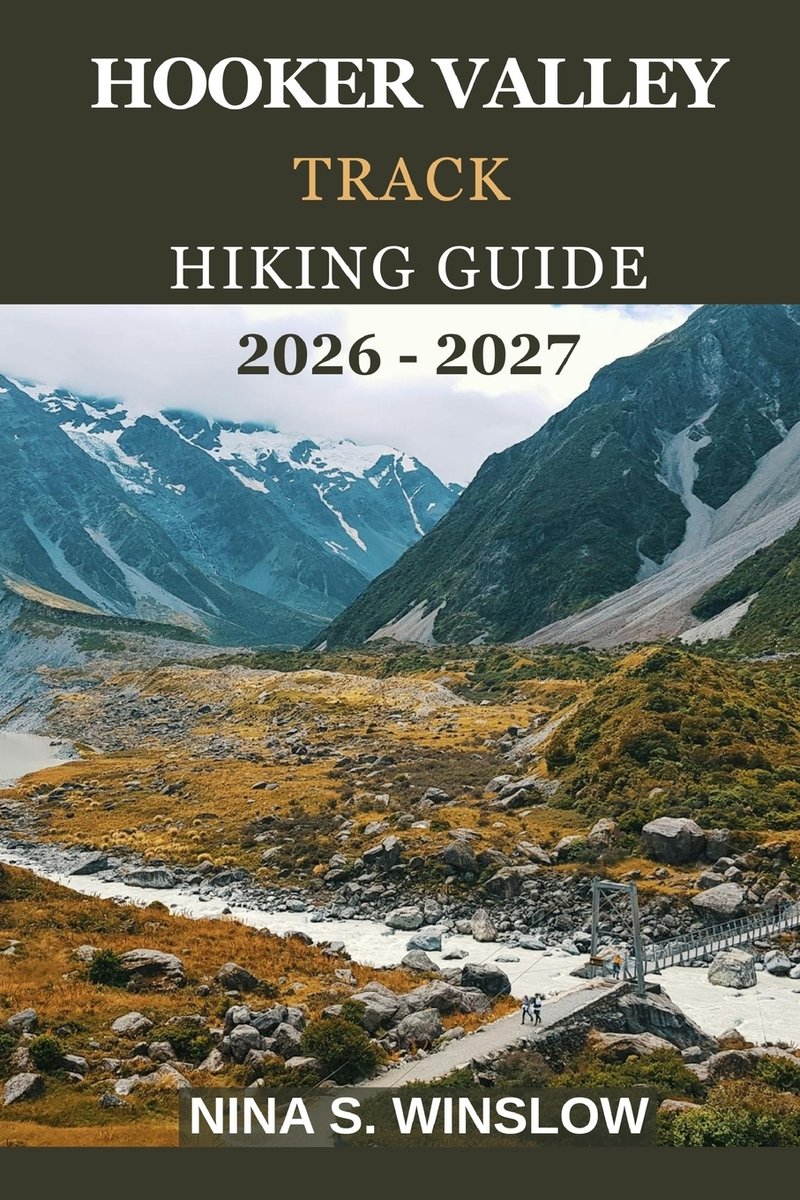 Hooker Valley Track Hiking Guide 2026 - 2027 a book by Nina S Winslow ...