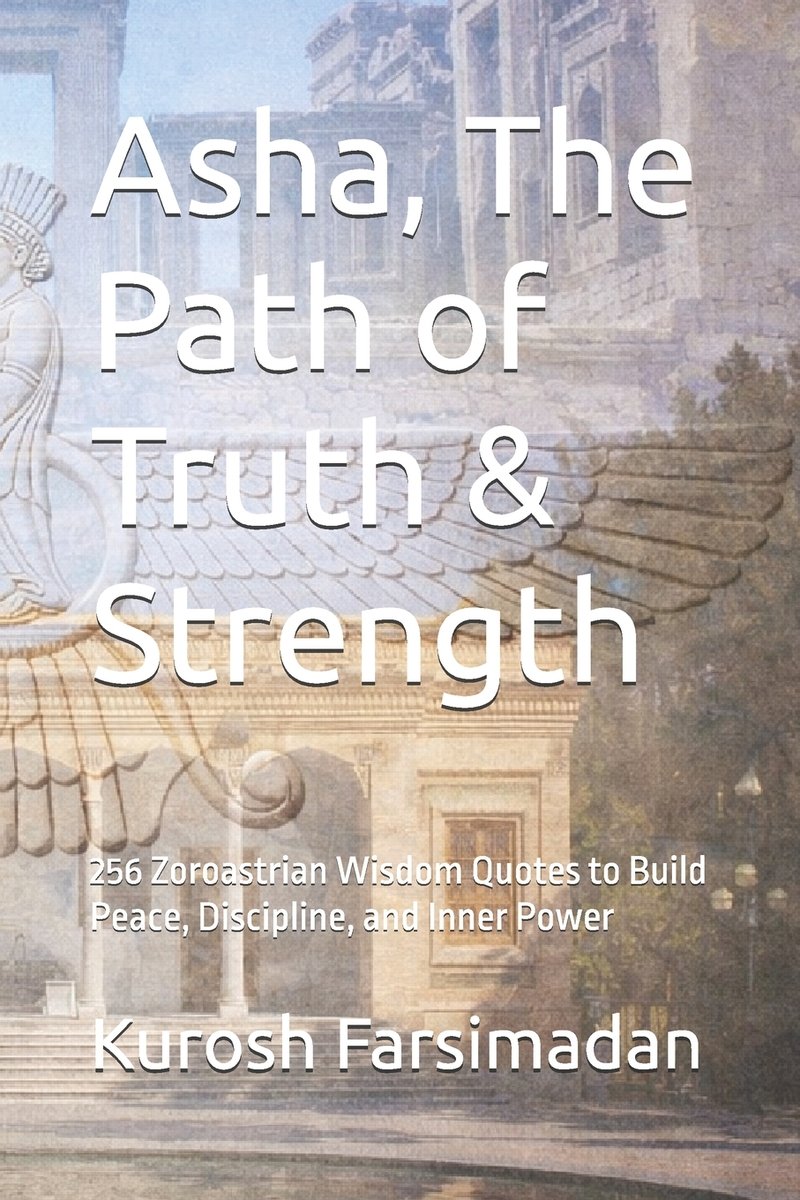 Asha, The Path of Truth & Strength a book by Kurosh Farsimadan ...