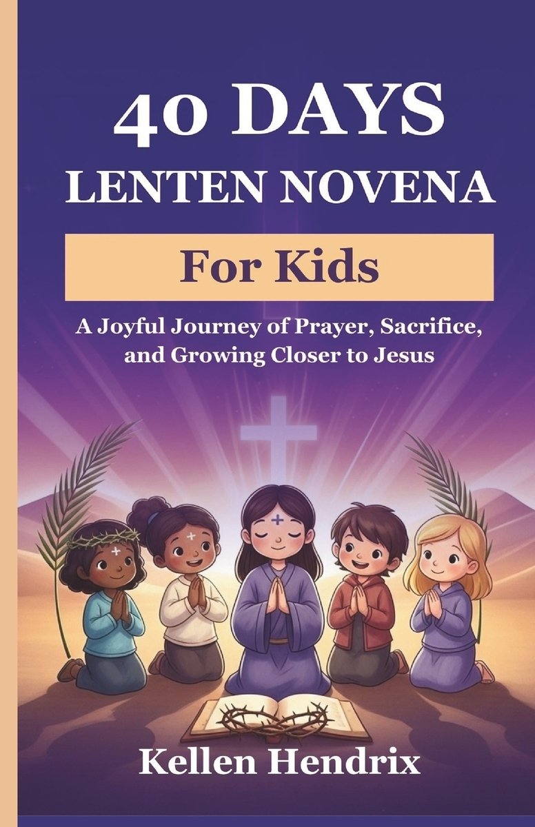 40 Days Lenten Novena for Kids a book by Kellen Hendrix - Bookshop.org US