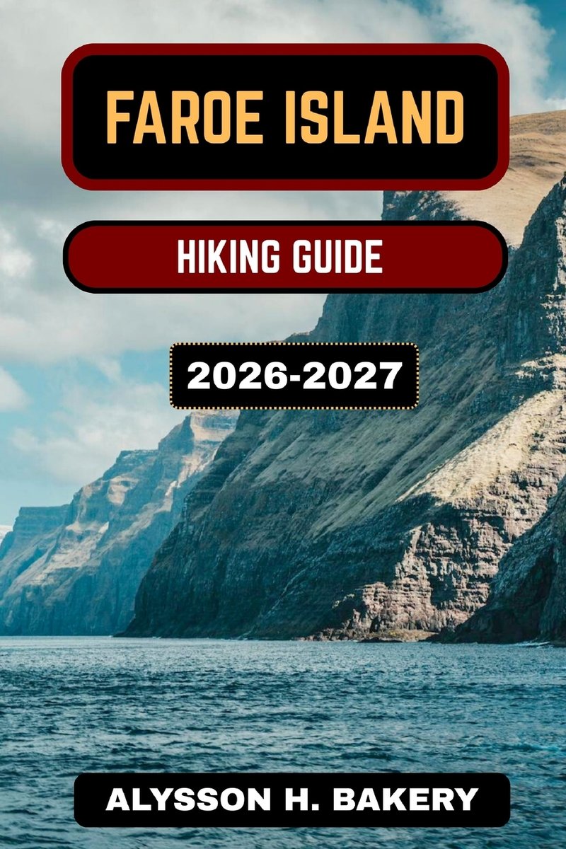 Faroe Islands Hiking Guide 2026-2027 a book by Alysson H Bakery ...