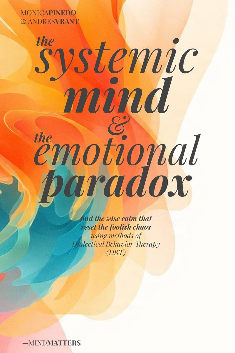 The SYSTEMIC MIND & The EMOTIONAL PARADOX a book by Monica Pinedo and ...
