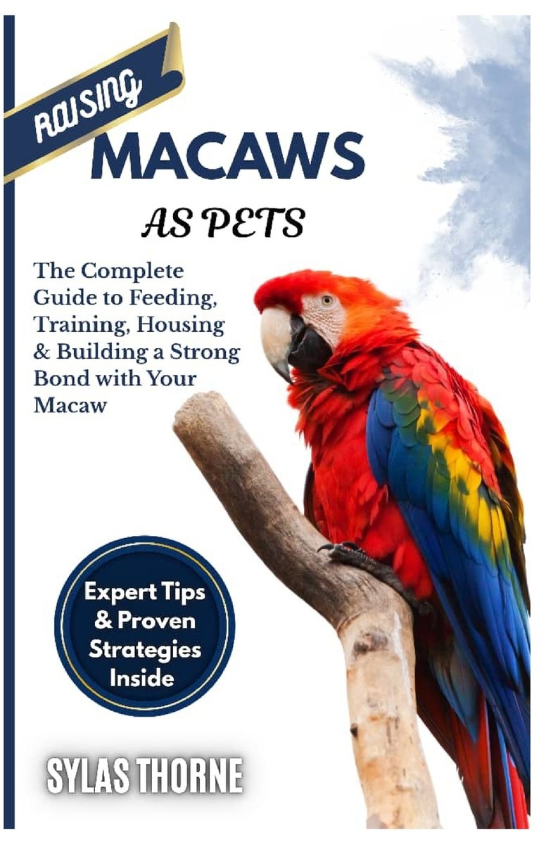 Raising Macaws as Pets a book by Sylas Thorne - Bookshop.org US