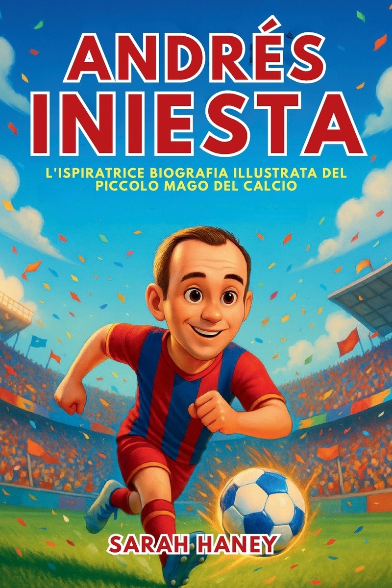 Biografia di Andrés Iniesta a book by Sarah Haney - Bookshop.org US