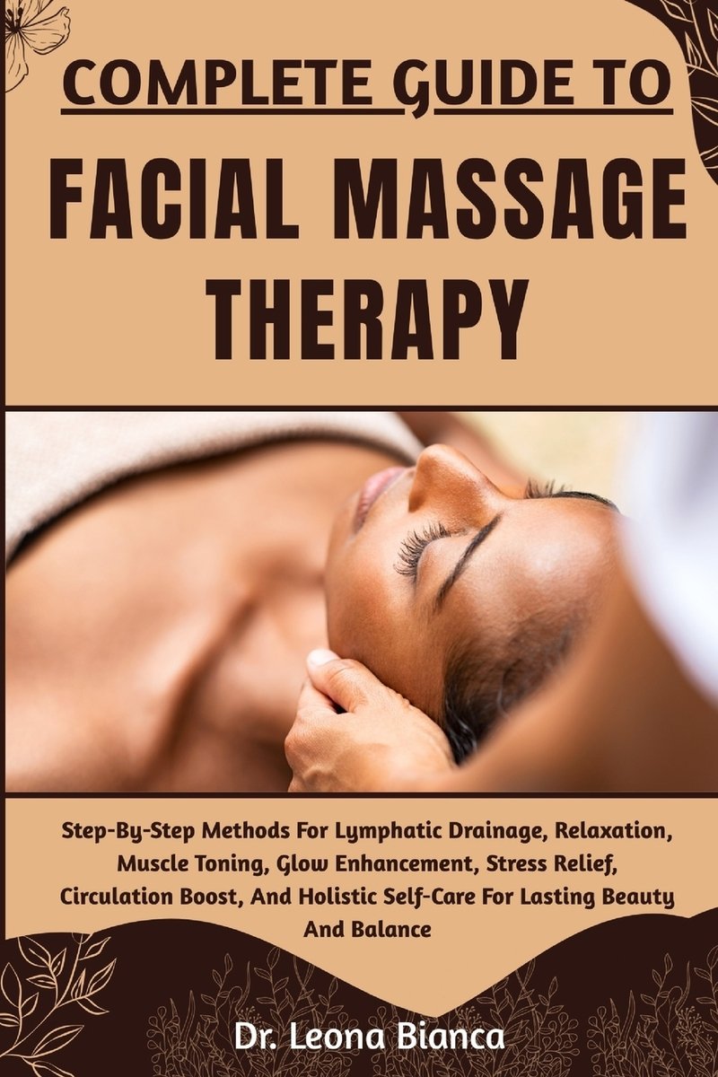 Complete Guide to Facial Massage Therapy a book by Dr Leona Bianca ...
