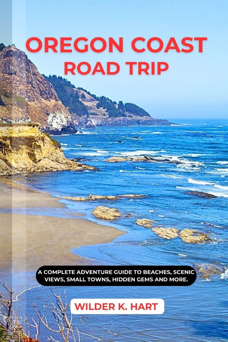 Oregon Coast Road Trip a book by Wilder K Hart - Bookshop.org US