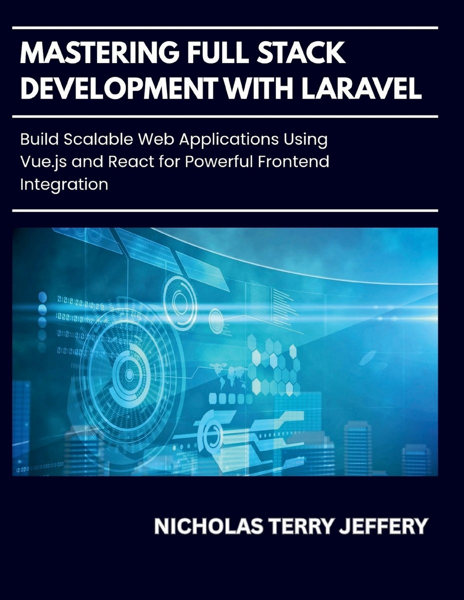 Mastering Full Stack Development With Laravel a book by Nicholas Terry ...