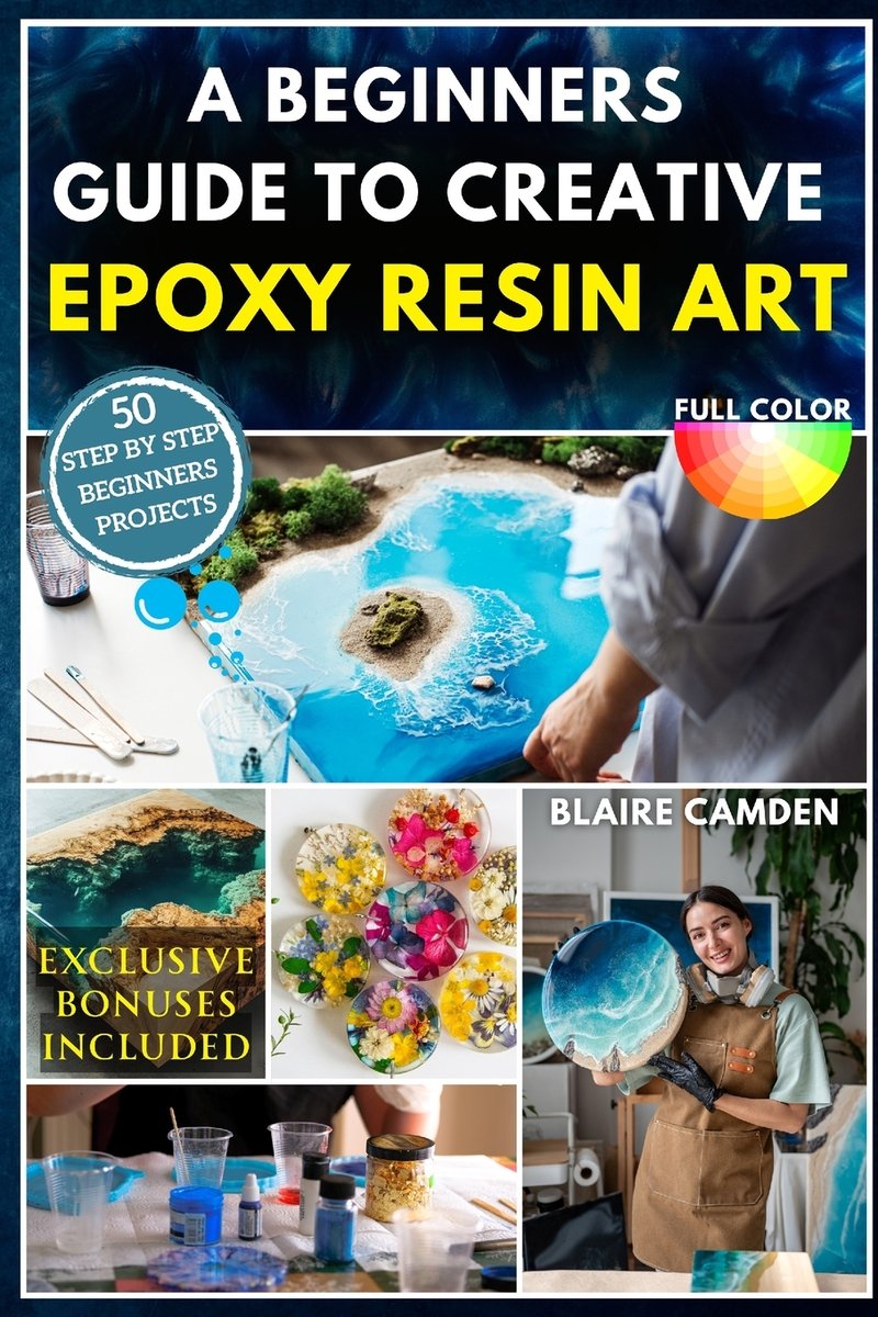 A Beginners Guide to Creative Epoxy Resin Art a book by Blaire Camden ...
