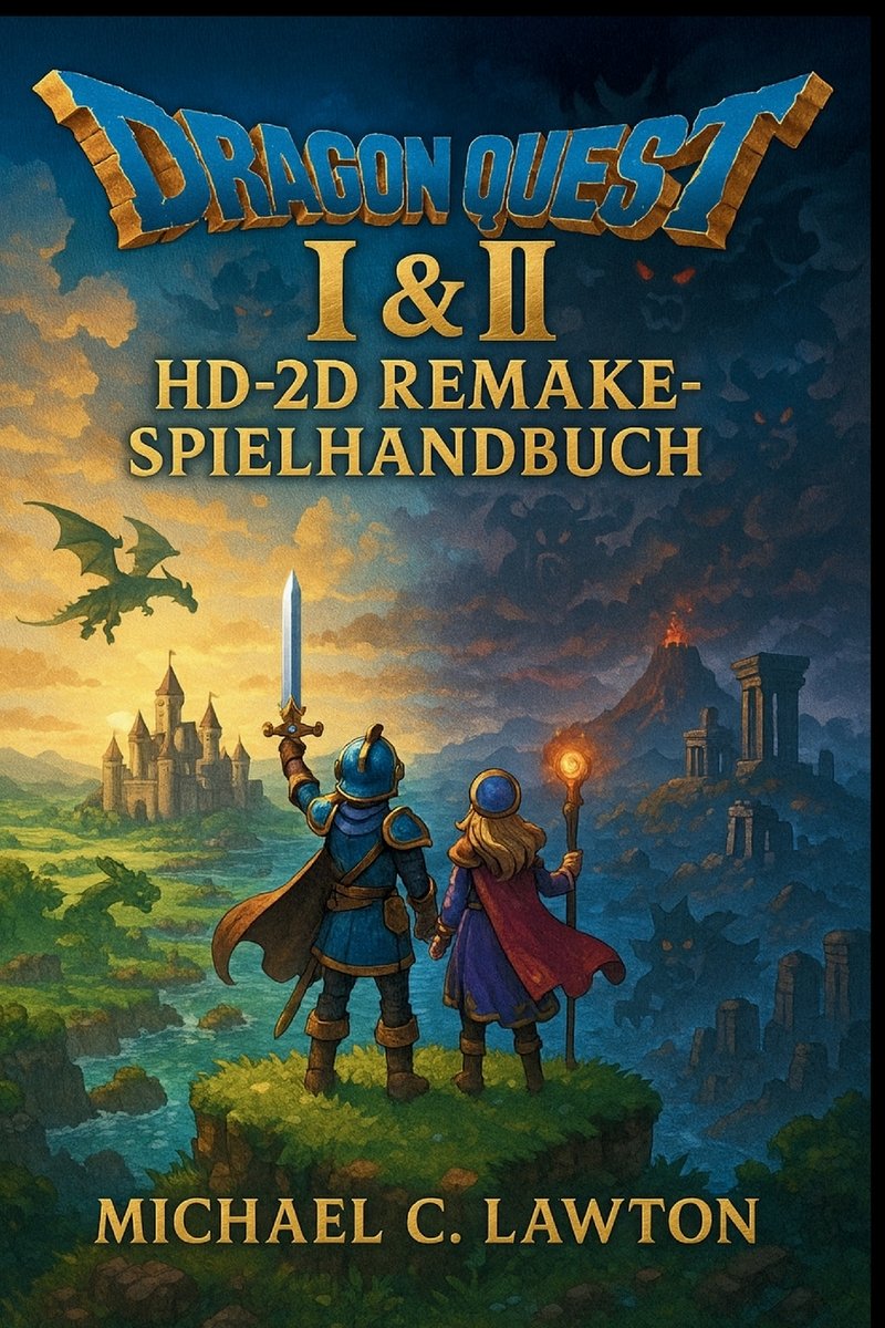 Dragon Quest I & II HD-2D Remake - Spielanleitung a book by Michael C ...