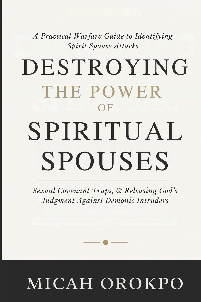 Destroying the Power of Spiritual Spouses a book by Micah Orokpo ...