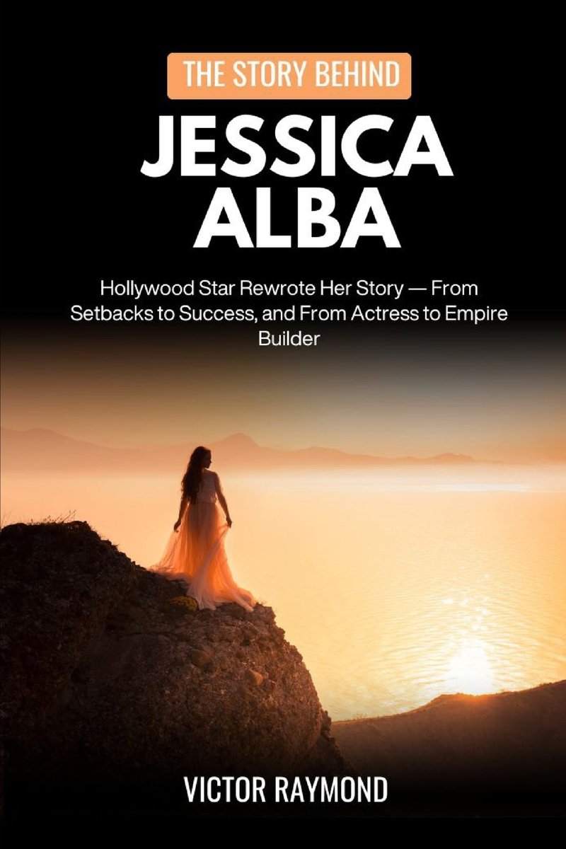 The Story Behind Jessica Alba a book by Victor Raymond - Bookshop.org US