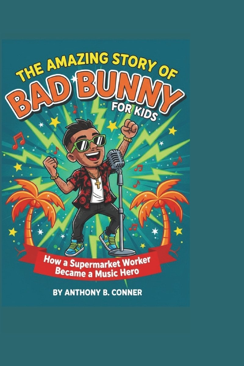 The Amazing Story of Bad Bunny for Kids a book by Anthony B Conner ...