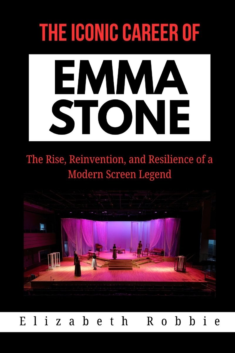 The Iconic Career of Emma Stone a book by Elizabeth Robbie - Bookshop ...