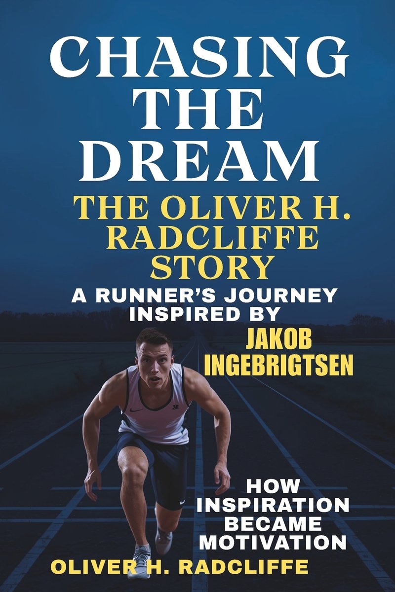 Chasing the Dream The Oliver H Radcliffe Story A Runners Journey ...