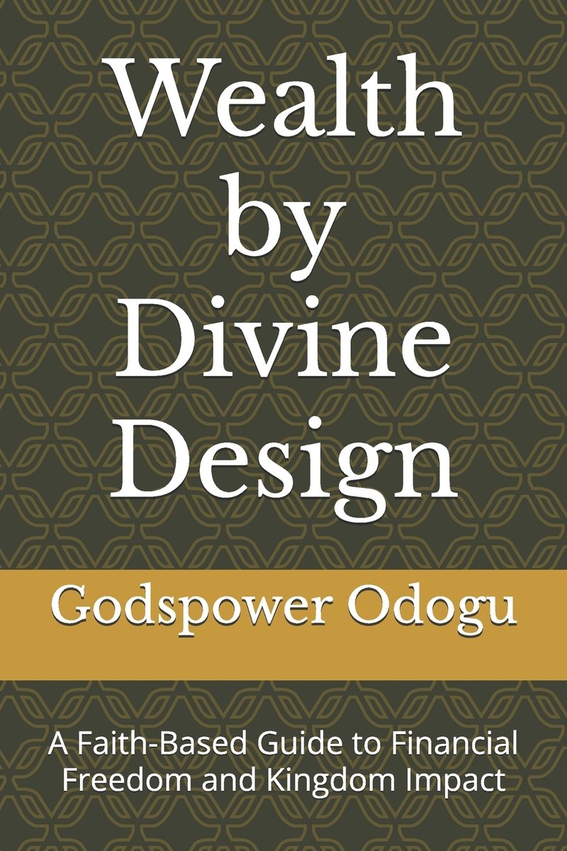 Wealth by Divine Design a book by Godspower Odogu - Bookshop.org US