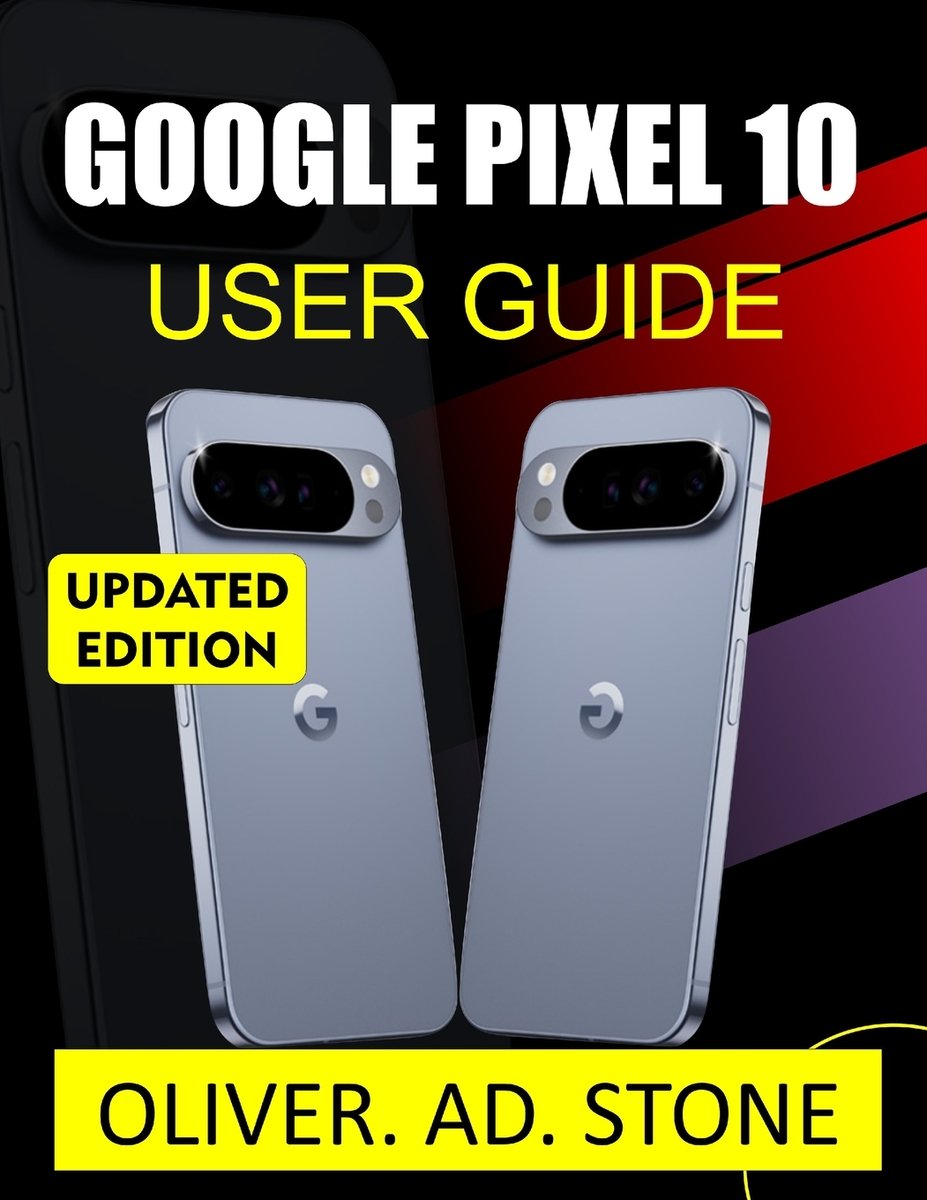 Google Pixel 10 User Guide for Seniors and Beginners a book by Oliver ...