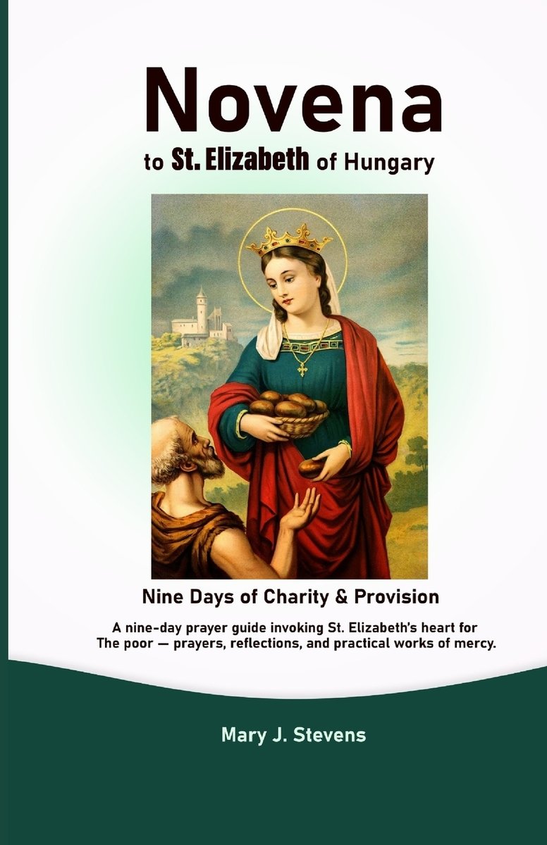 Novena to St. Elizabeth of Hungary a book by Mary J Stevens - Bookshop ...