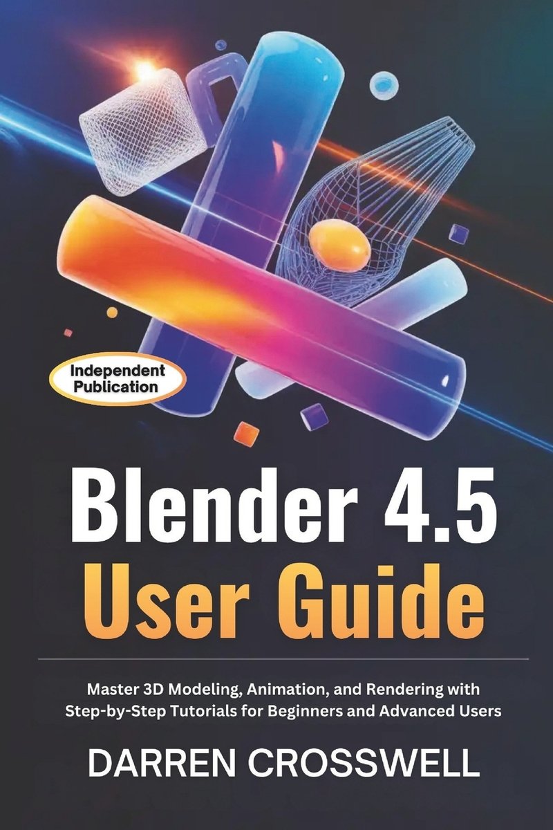 Blender 4.5 User Guide a book by Darren Crosswell - Bookshop.org US