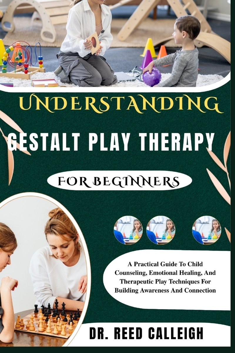Understanding Gestalt Play Therapy for Beginners a book by Dr Reed ...
