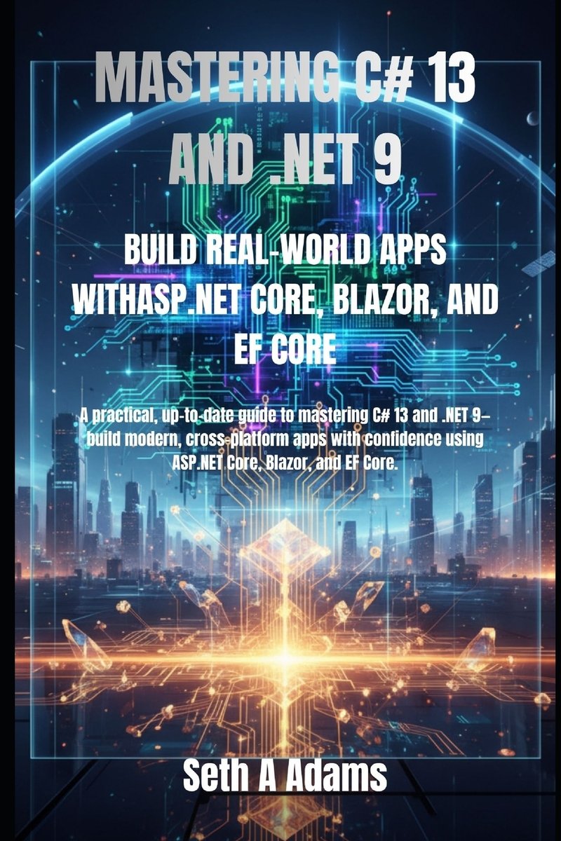 Mastering C# 13 and .Net 9 a book by Seth A Adams - Bookshop.org US