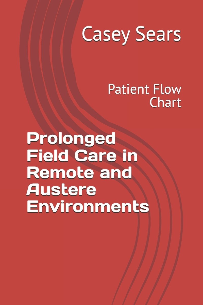 Prolonged Field Care in Remote and Austere Environments a book by Casey ...